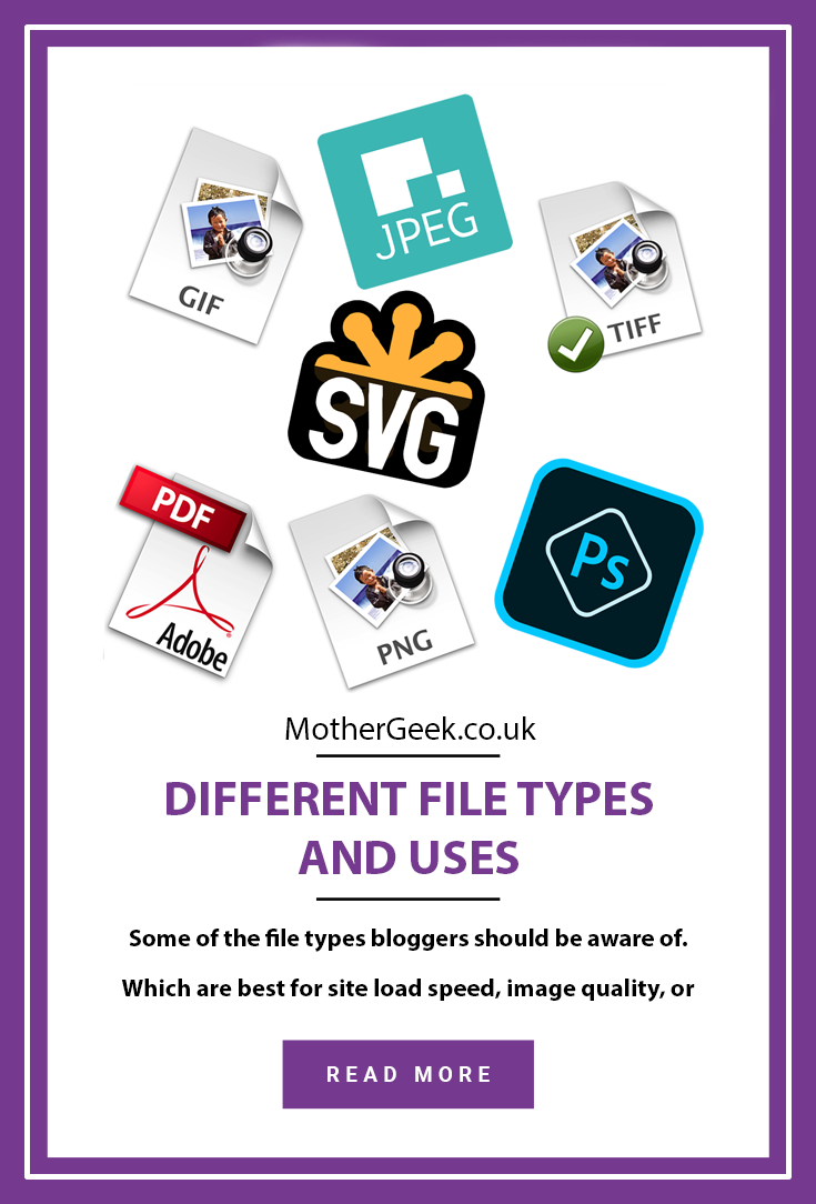 7 Different File Types and Uses - MotherGeek - A Geeky UK Blogger