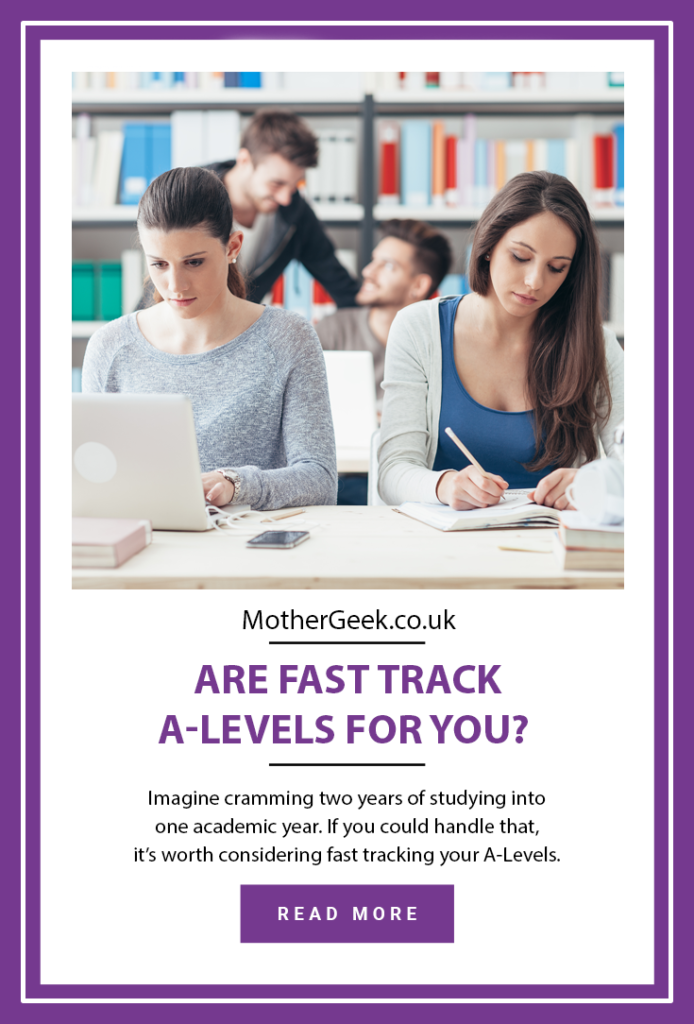 Are Fast Track A-Levels For You? 1 Honest Account - MotherGeek Geeky UK ...